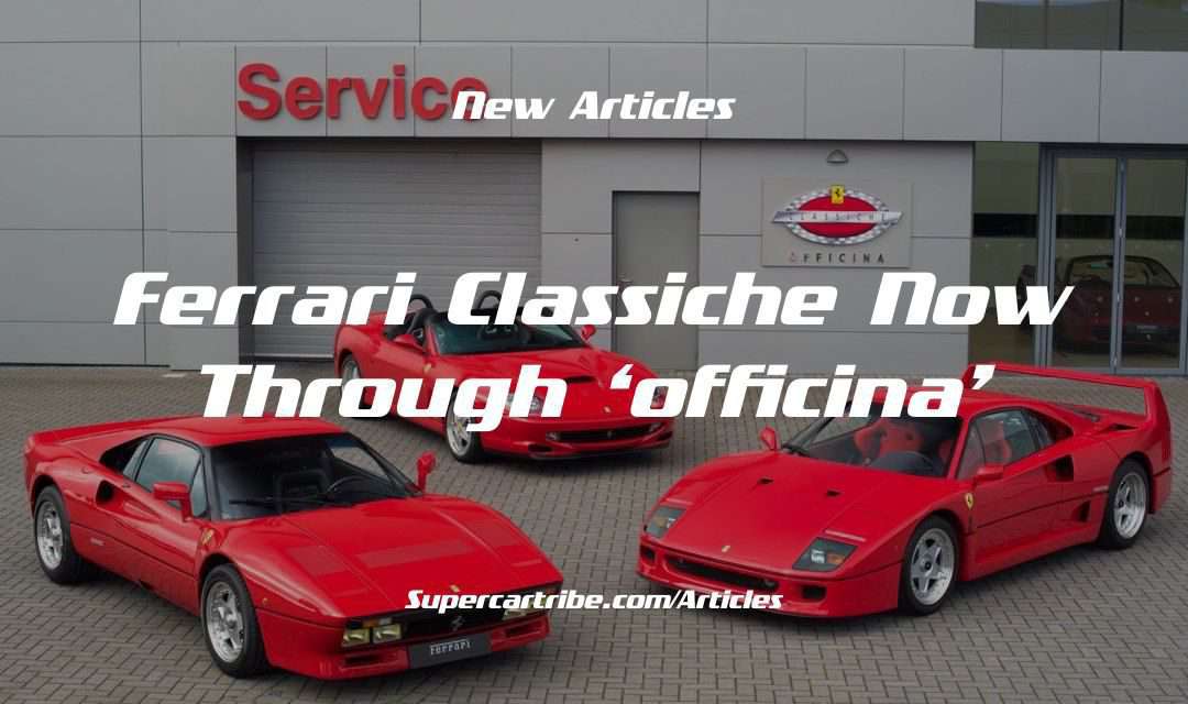FERRARI CLASSICHE Now Through ‘OFFICINA’ – SupercarTribe.com